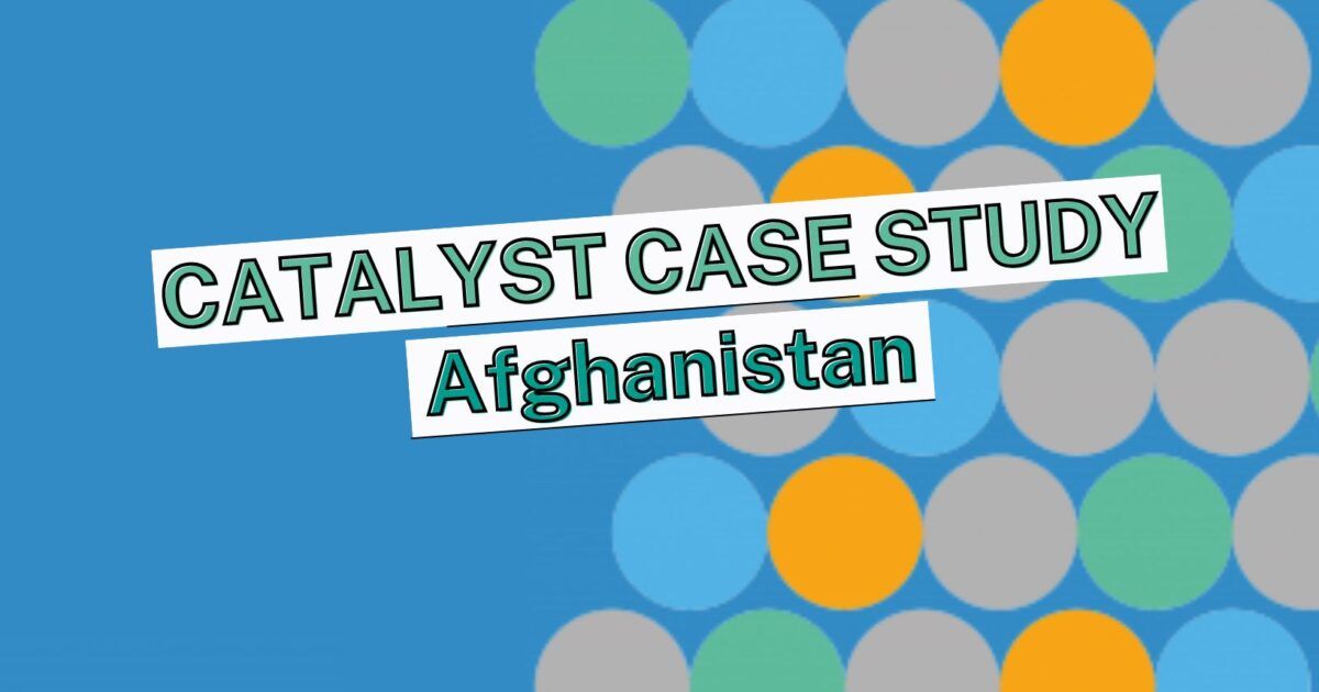Catalyst Country Case Study Discussion: Afghanistan - Inclusion ...